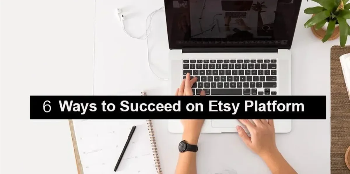 Etsy Setup: Easiest Ways To Succeed Selling on the Platform