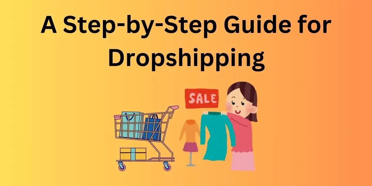 How To Make Money Dropshipping: A Step-By-Step Guide